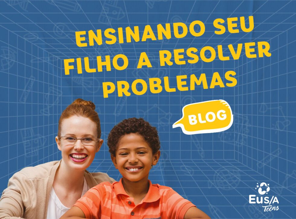 Tema: Ensinando o seu filho a resolver problemas - Eu S/A